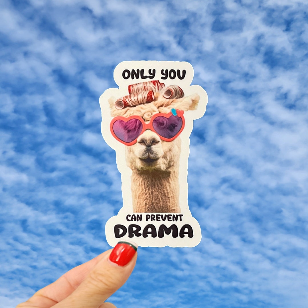 Only You Can Prevent Drama Llama Sticker, Llama Drama Sticker, Funny ...