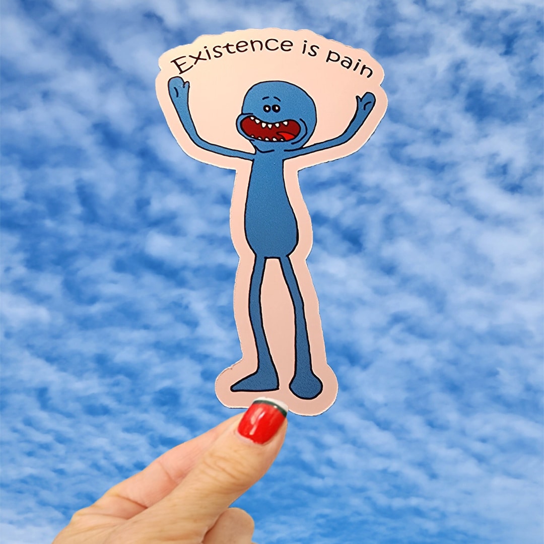 Existence is Pain Sticker, Mister Meeseeks Sticker, Rick and Morty ...