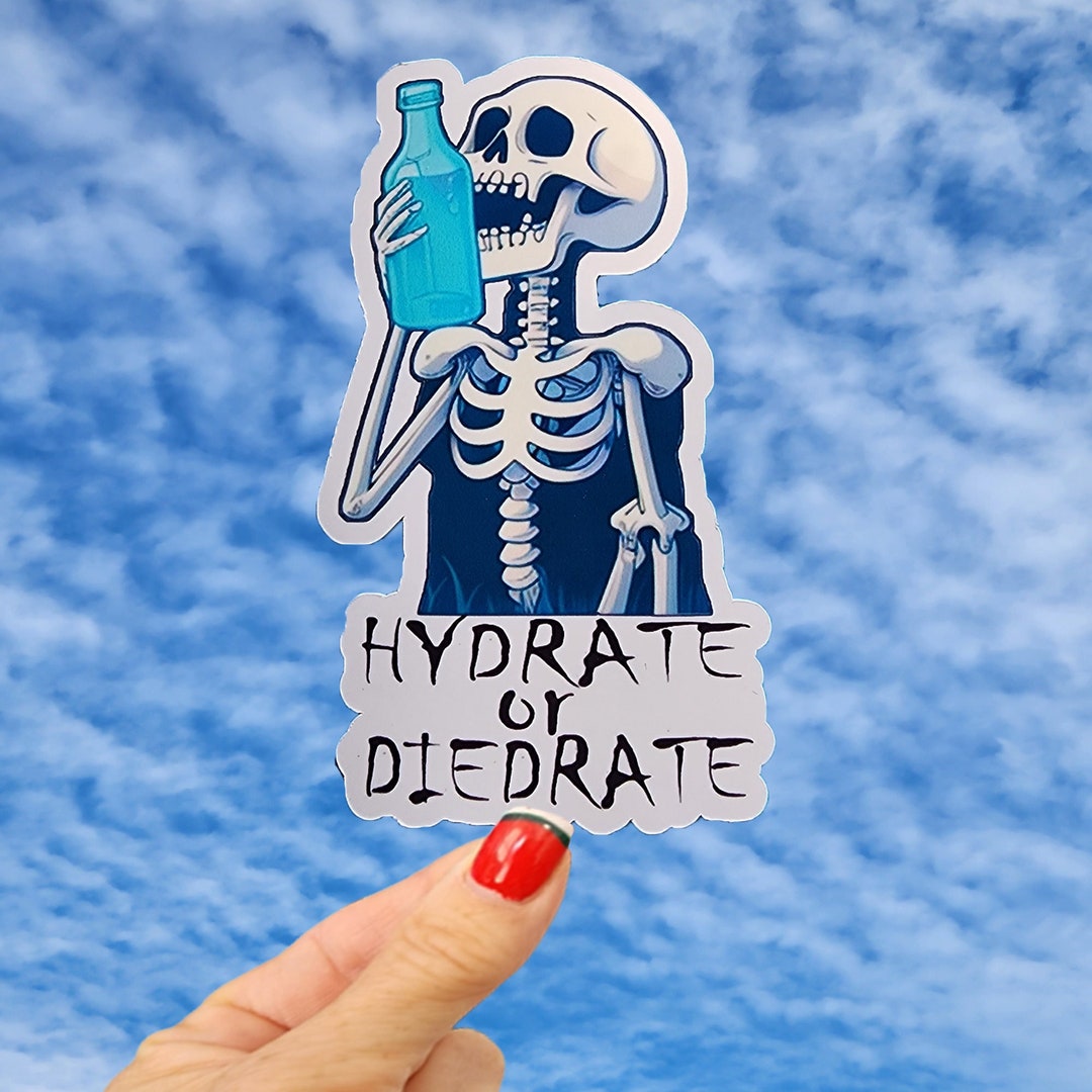 Hydrate or Dierate Sticker, Skeleton Water Sticker, Drink Water Sticker ...