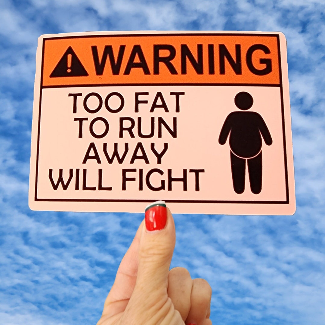 Too Fat to Run Away Sticker, Will Fight Sticker, Funny Fat Sticker ...