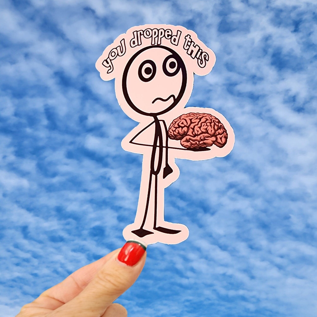 You Dropped This Sticker, Dropped This Brain Sticker, Funny Stick ...