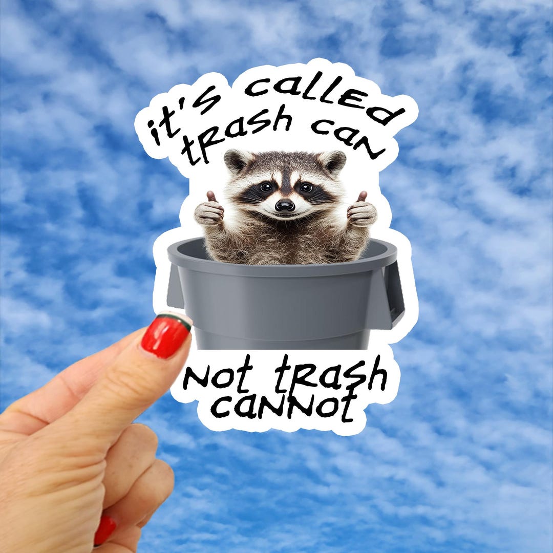 Its Called Trash Can Not Trash Cannot Sticker, Racoon Sticker, Trash ...
