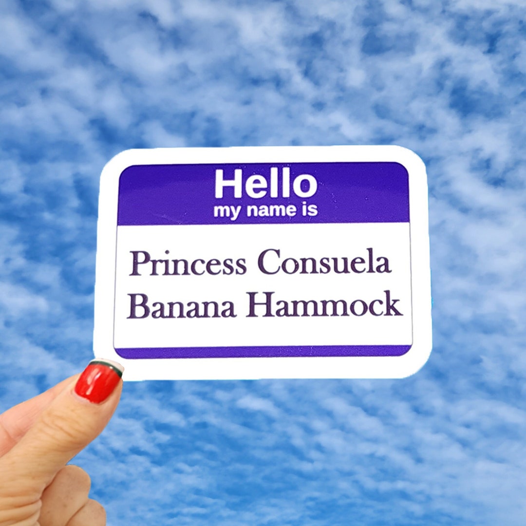 Hello My Name is Princess Consuela Banana Hammock Sticker, Princess ...