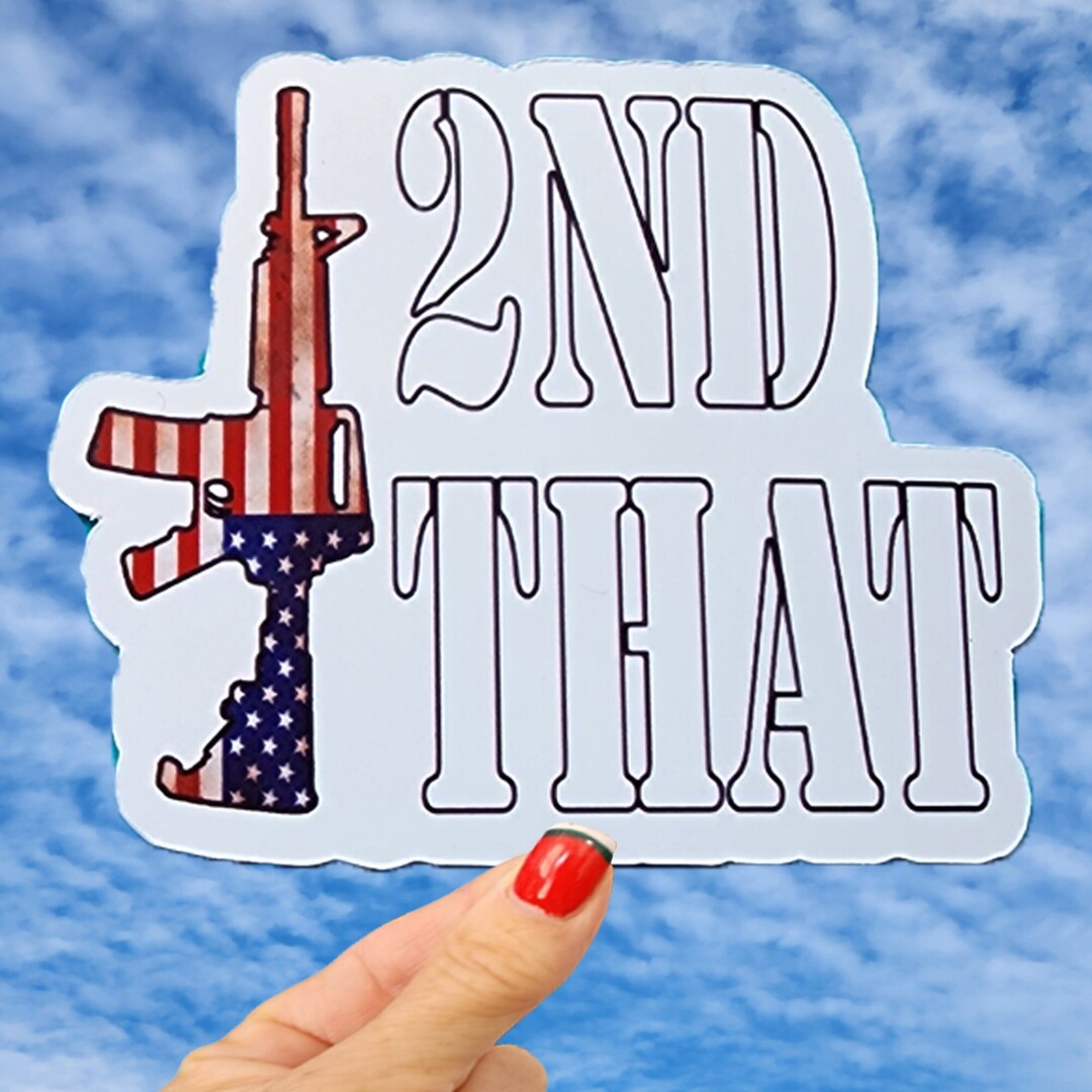 2nd That Sticker, 2nd Amendment Sticker, Second Amendment Sticker, Gun ...