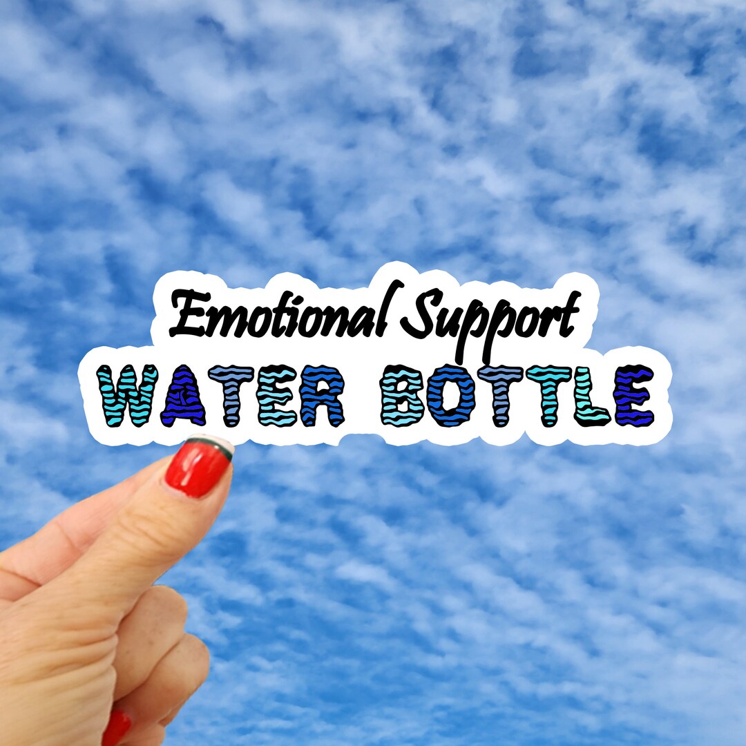Emotional Support Water Bottle Sticker, Mental Health Sticker ...