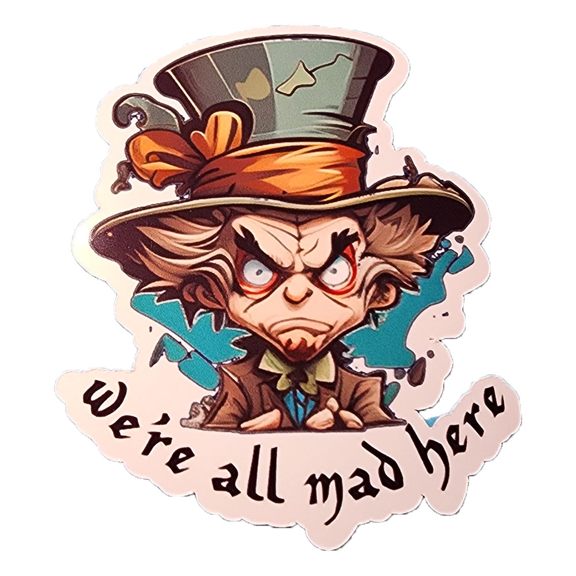 Were All Mad Here Sticker Mad Hatter Sticker Alice in - Etsy