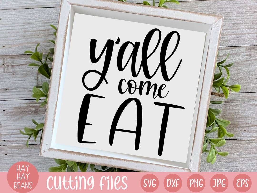 Y'all Come Eat Svg | Funny Farmhouse Kitchen Svg | Cricut Files ...