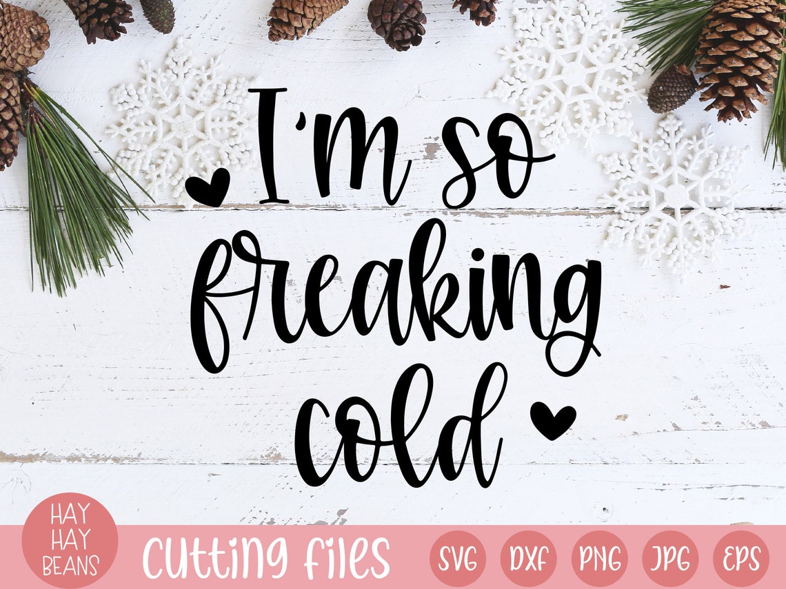 I'm so Freaking Cold Svg Cuddle Weather Svg Snuggle - Etsy