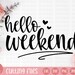 Hello Weekend Svg Weekend Svg Friday Svg Funny Quote Svg - Etsy