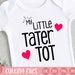 My Little Tater Tot SVG | Cricut Files | Valentines Day Svg | Tater Tot ...