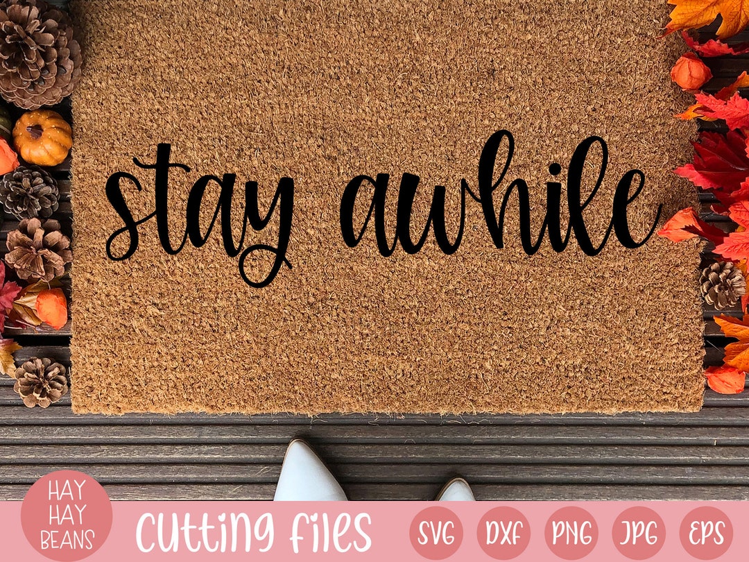 Stay Awhile Svg | Stay Awhile Sign Svg | Doormat Svg | Wood Sign Quote ...