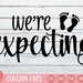 We're Expecting SVG | Pregnancy Announcement Svg | Expecting Svg ...