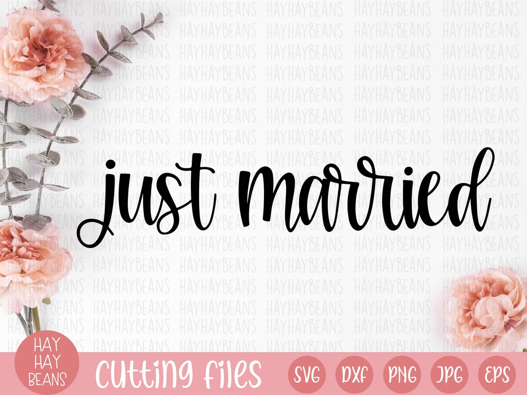 Just Married Svg Wedding Svg Tshirt Design Cricut Cut Files Silhouette ...