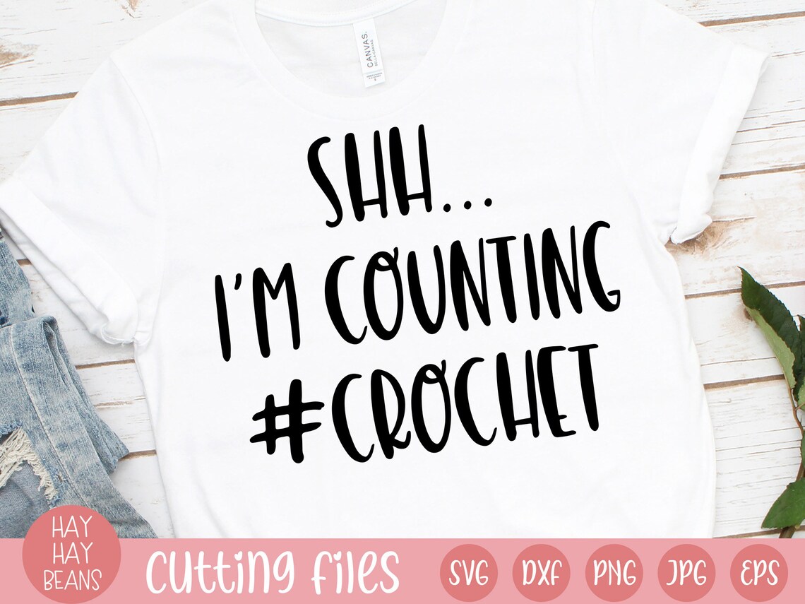 Shh... I'm Counting Svg crochet Svg Crochet All Day - Etsy