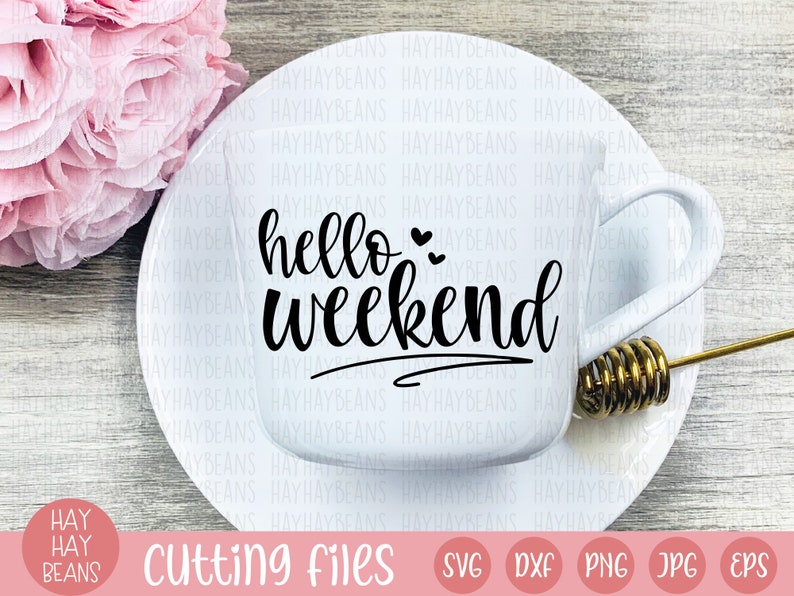 Hello Weekend Svg Weekend Svg Friday Svg Funny Quote Svg - Etsy