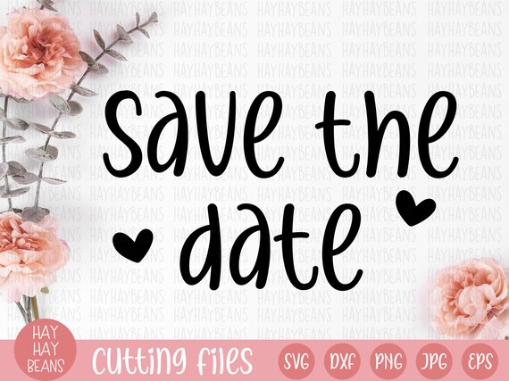 Save the Date Svg Cricut Cut Files Svg Png Jpg Eps Dxf | Etsy