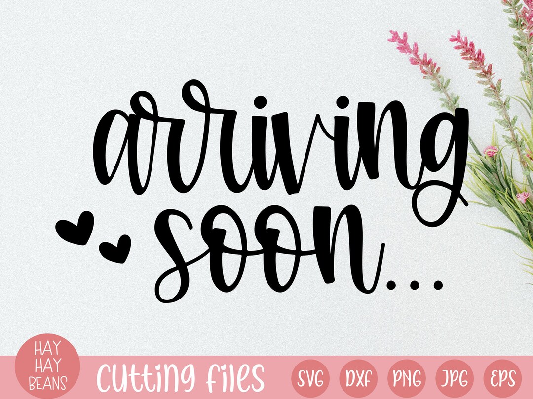 Arriving Soon Svg Pregnancy Announcement Svg Baby Announcement Svg ...