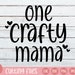 One Crafty Mama SVG | Craft SVG | Mama SVG| Crafter Svg | Mommy Crafter ...