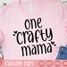 One Crafty Mama SVG | Craft SVG | Mama SVG| Crafter Svg | Mommy Crafter ...