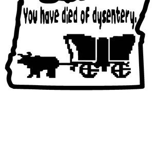 Oregon Trail You Have Died of Disentary - OR Trail - Decal - Die Cut ...