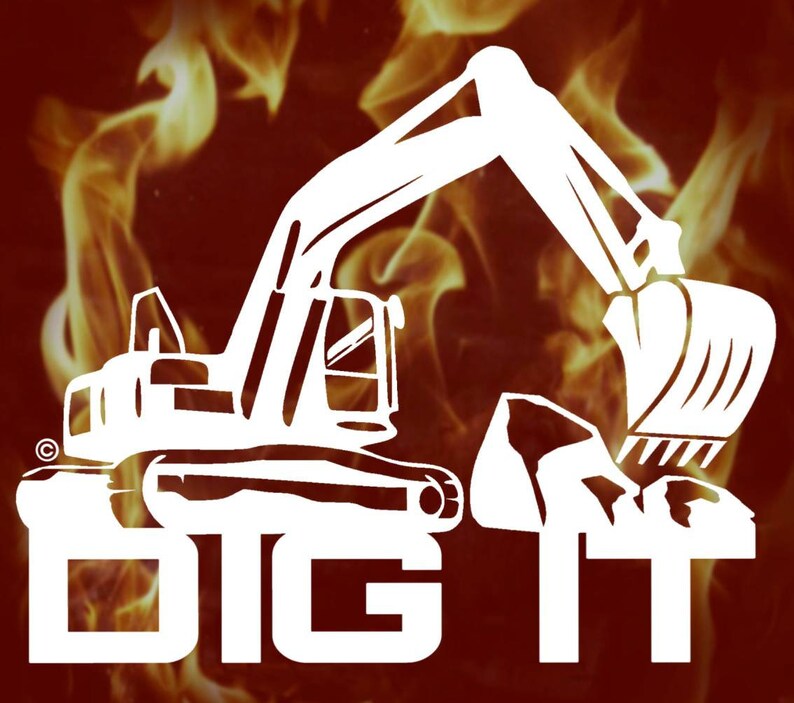 Dig It Excavator Decal Excavation Heavy Equipment Operator - Etsy
