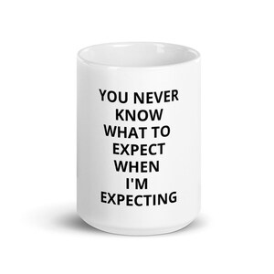 You Never Know What to Expect When I'm Expecting Coffee - Etsy