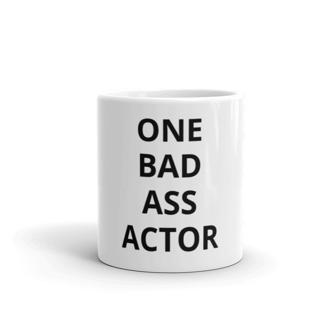 One Bad Ass Actor Coffee Mug Career Novelty Funny Appreciation Gift - Etsy