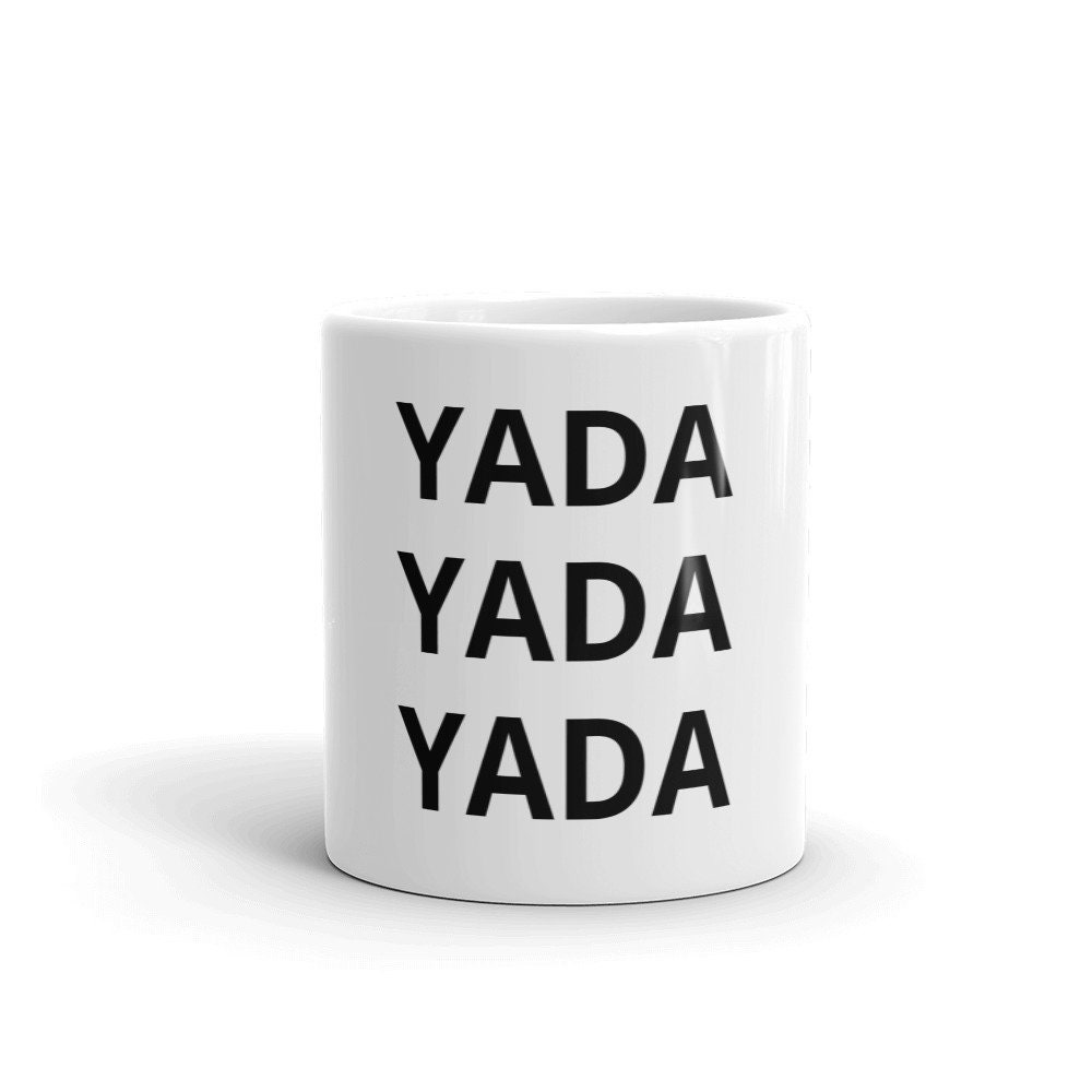 Yada Yada Yada Coffee Mug TV Show Classic Funny Saying Gag | Etsy
