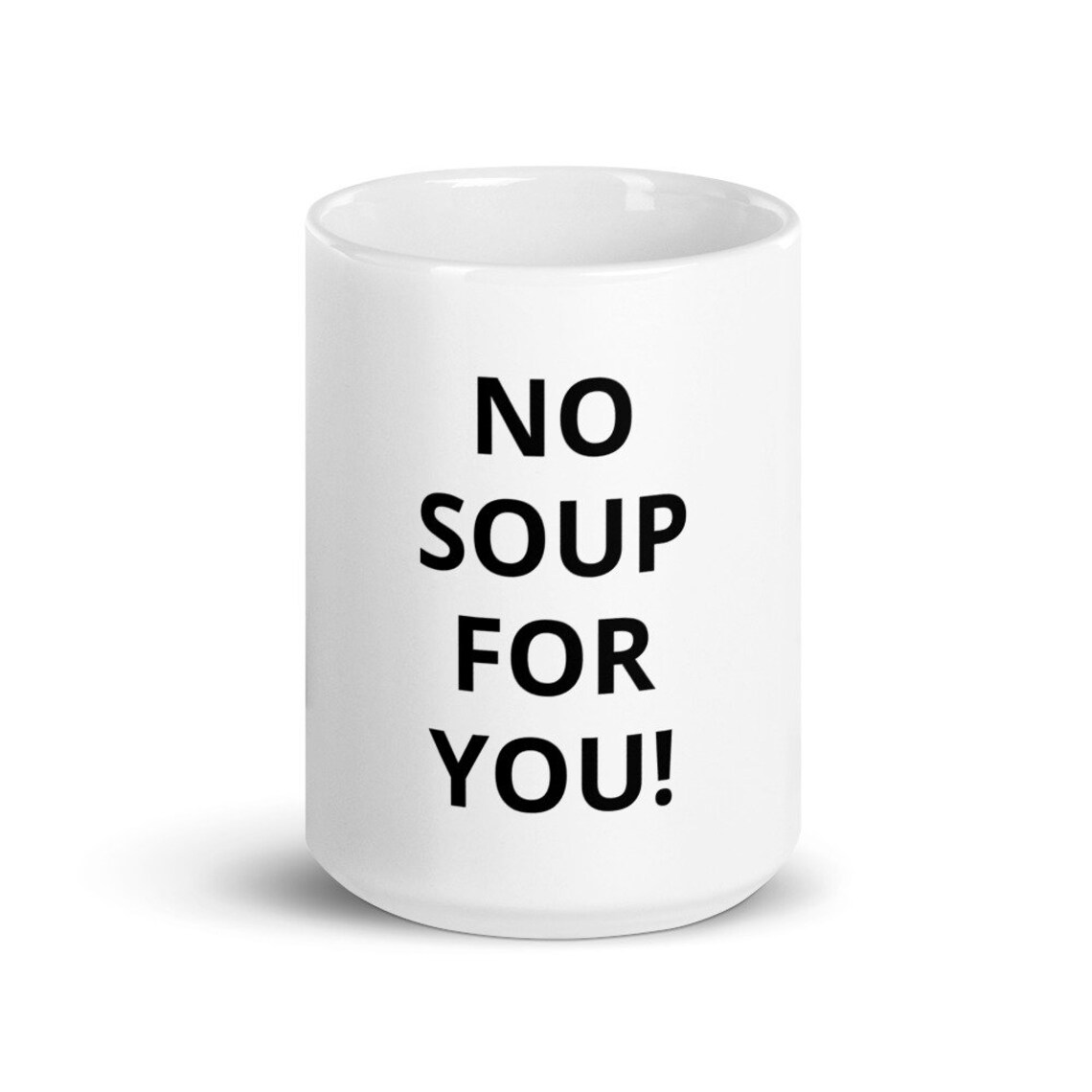No Soup For You Coffee Mug TV Show Classic Funny Saying Gag | Etsy