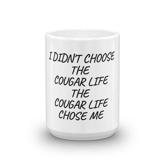 I Didn't Choose the Cougar Life the Cougar Life Chose Me - Etsy Canada