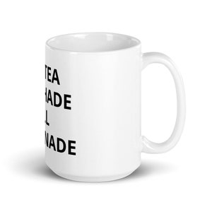 No Tea No Shade All Lemonade Coffee Mug Urban Saying Funny Phrase ...