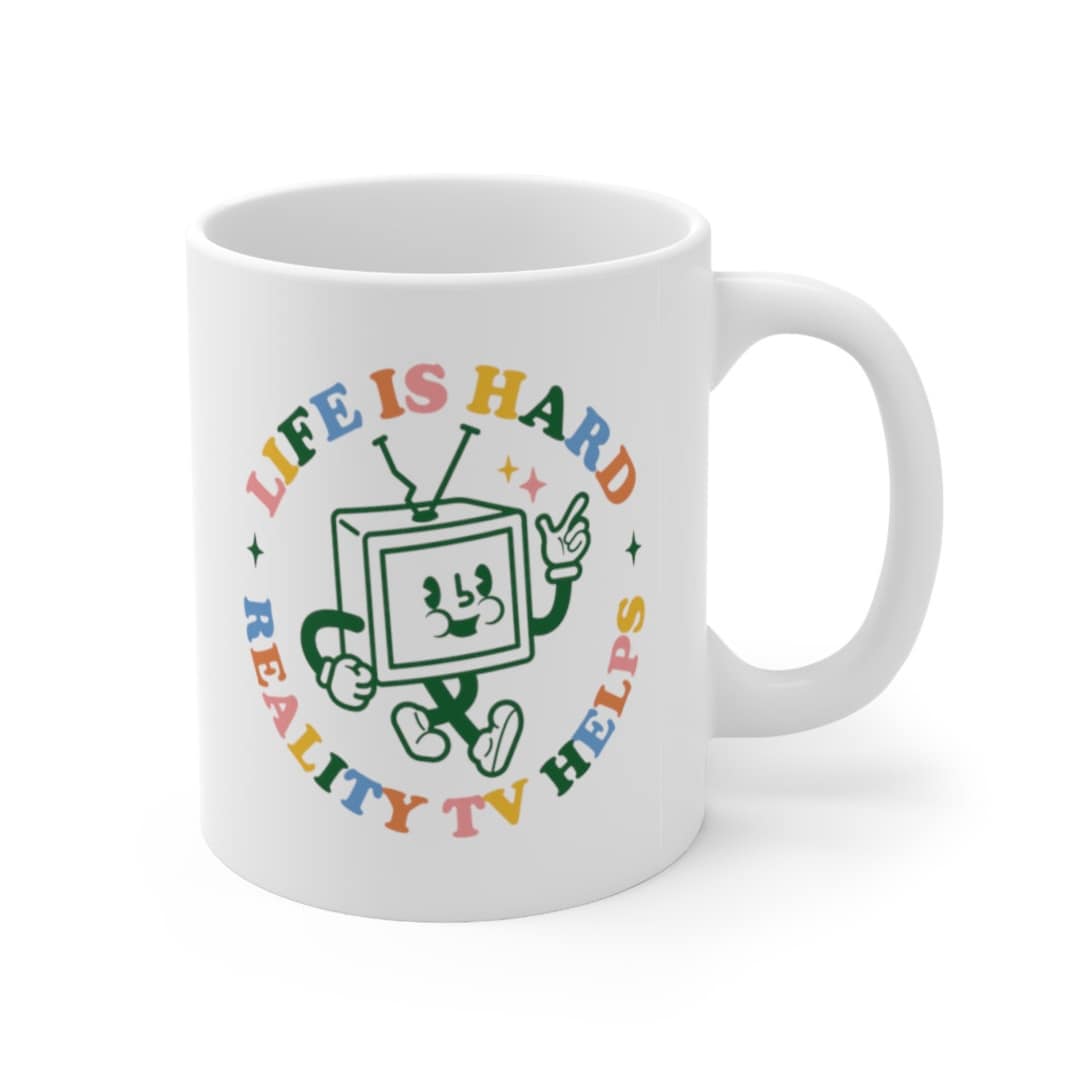 Life is Hard Reality TV Helps Ceramic Mug 11oz - Etsy