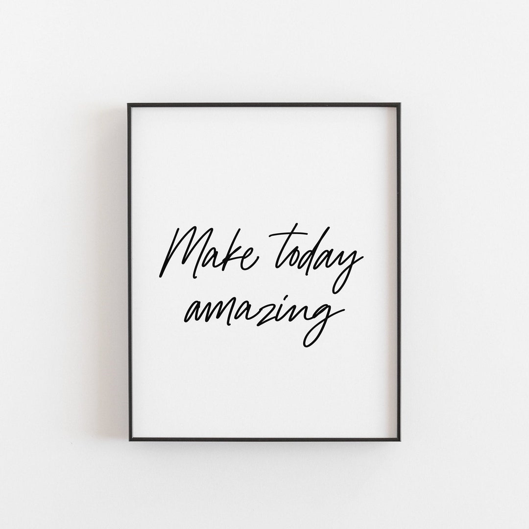 Make Today Amazing Printable Art | Black & White Typography ...