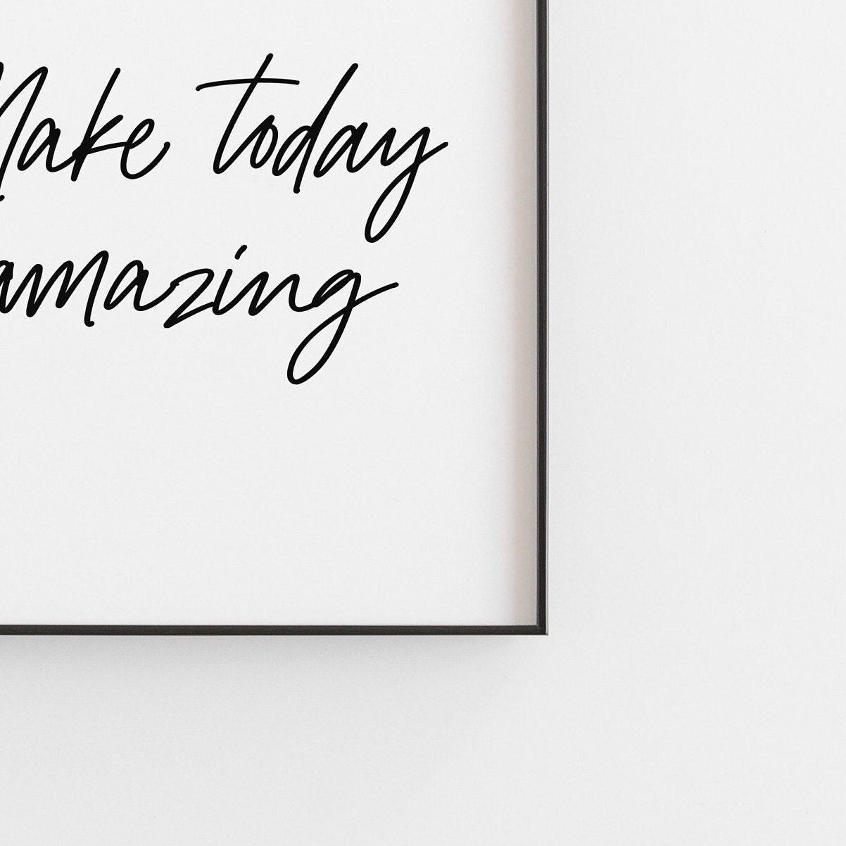 Make Today Amazing Printable Art | Black & White Typography ...