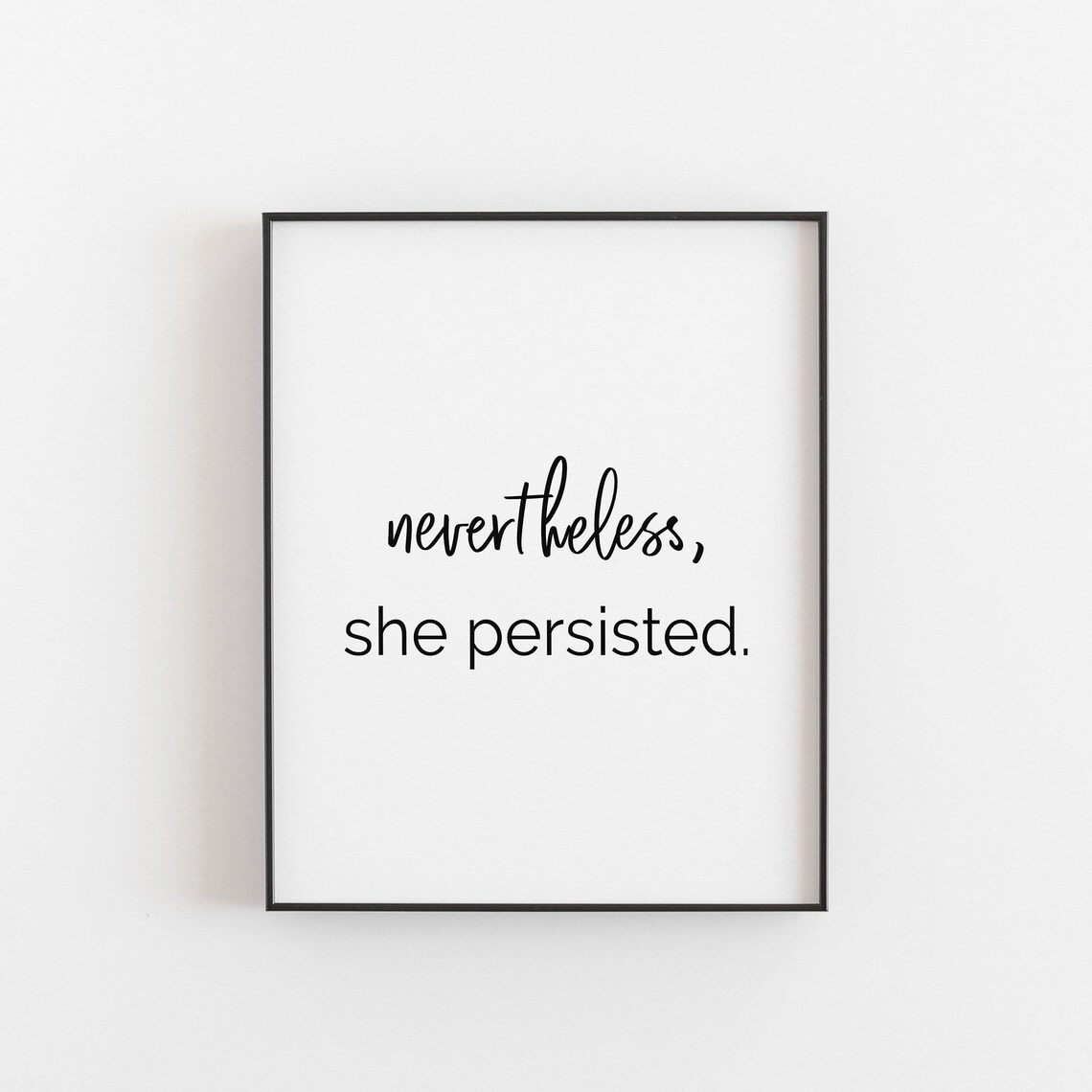 Nevertheless She Persisted | She Persisted Poster | Positive Prints ...
