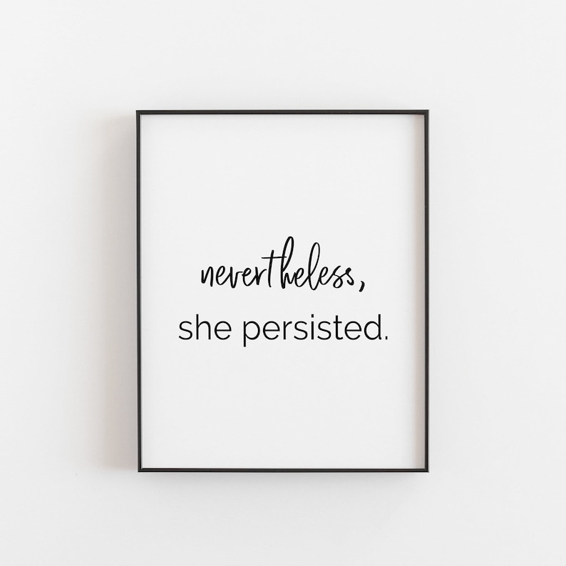 Nevertheless She Persisted | She Persisted Poster | Positive Prints ...