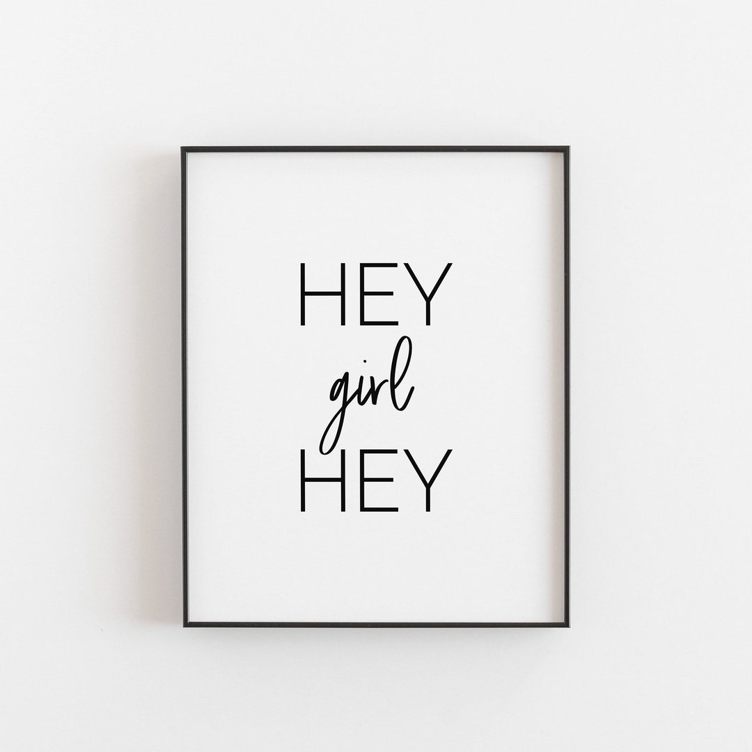 Hey Girl Hey Printable | Printable Art | Dorm Art | Gallery Wall ...