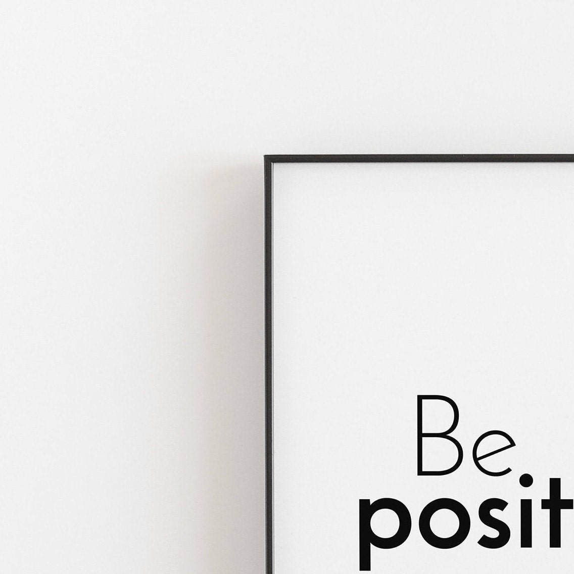 Be Positive Printable | Motivational Wall Art | Positive Print - Etsy