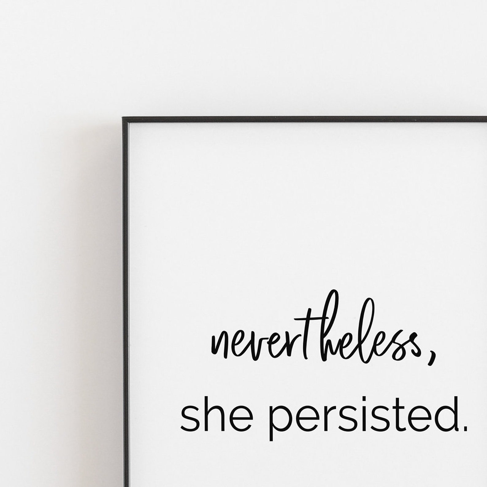 Nevertheless She Persisted | She Persisted Poster | Positive Prints ...