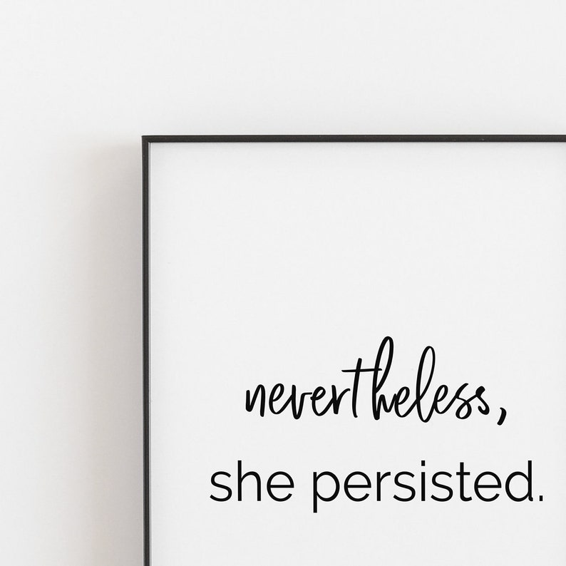 Nevertheless She Persisted | She Persisted Poster | Positive Prints ...