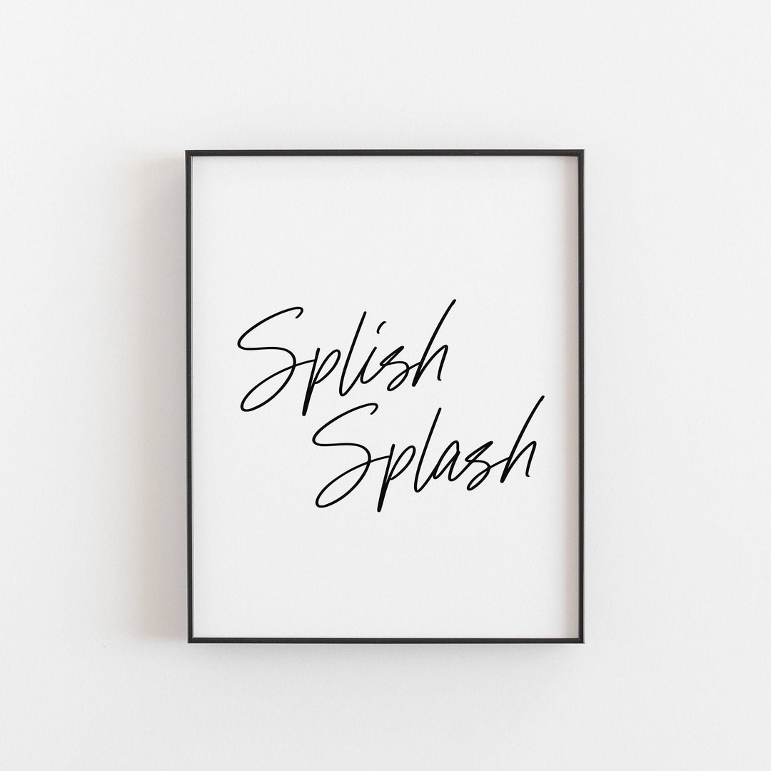 Splish Splash Printable | Bathroom Sign | Funny Bathroom Art | - Etsy