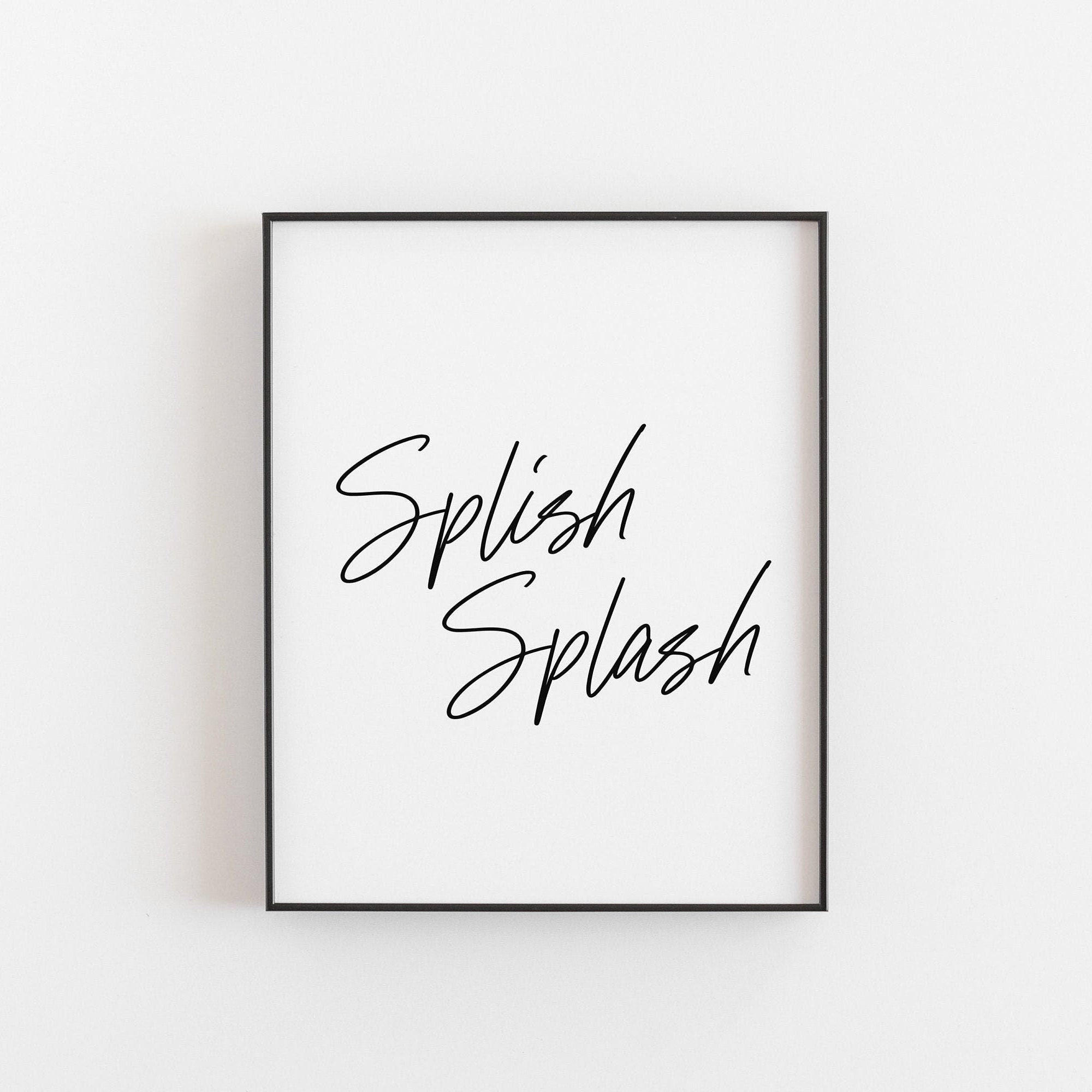 Splish Splash Printable | Bathroom Sign | Funny Bathroom Art | - Etsy