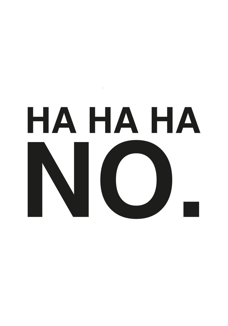 Ha Ha Ha NO. PRINTABLE Poster Sassy Print Home Decor Funny - Etsy Israel