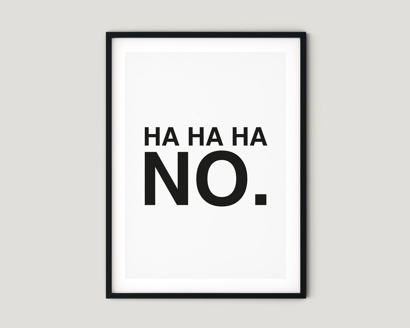 Ha Ha Ha NO. PRINTABLE Poster Sassy Print Home Decor Funny | Etsy
