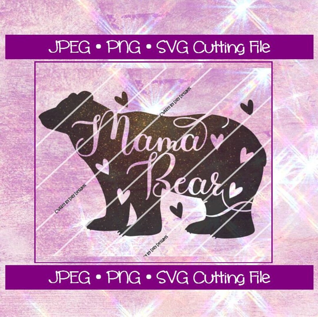Mama Bear Cut File - Instant Download - Cut File - SVG/JPG/PNG - Etsy