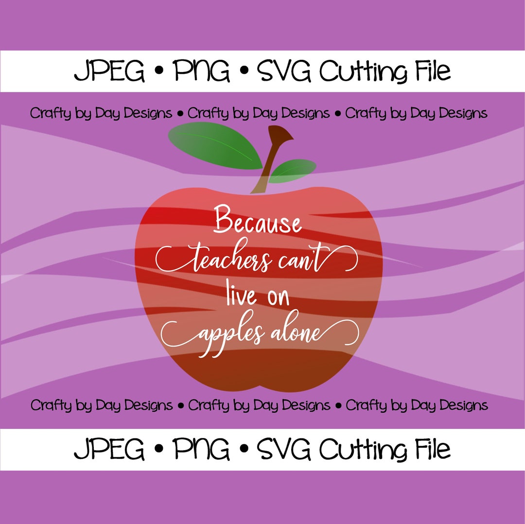 Teacher SVG Cutting File Teachers Cant Live on Apples Alone - Etsy