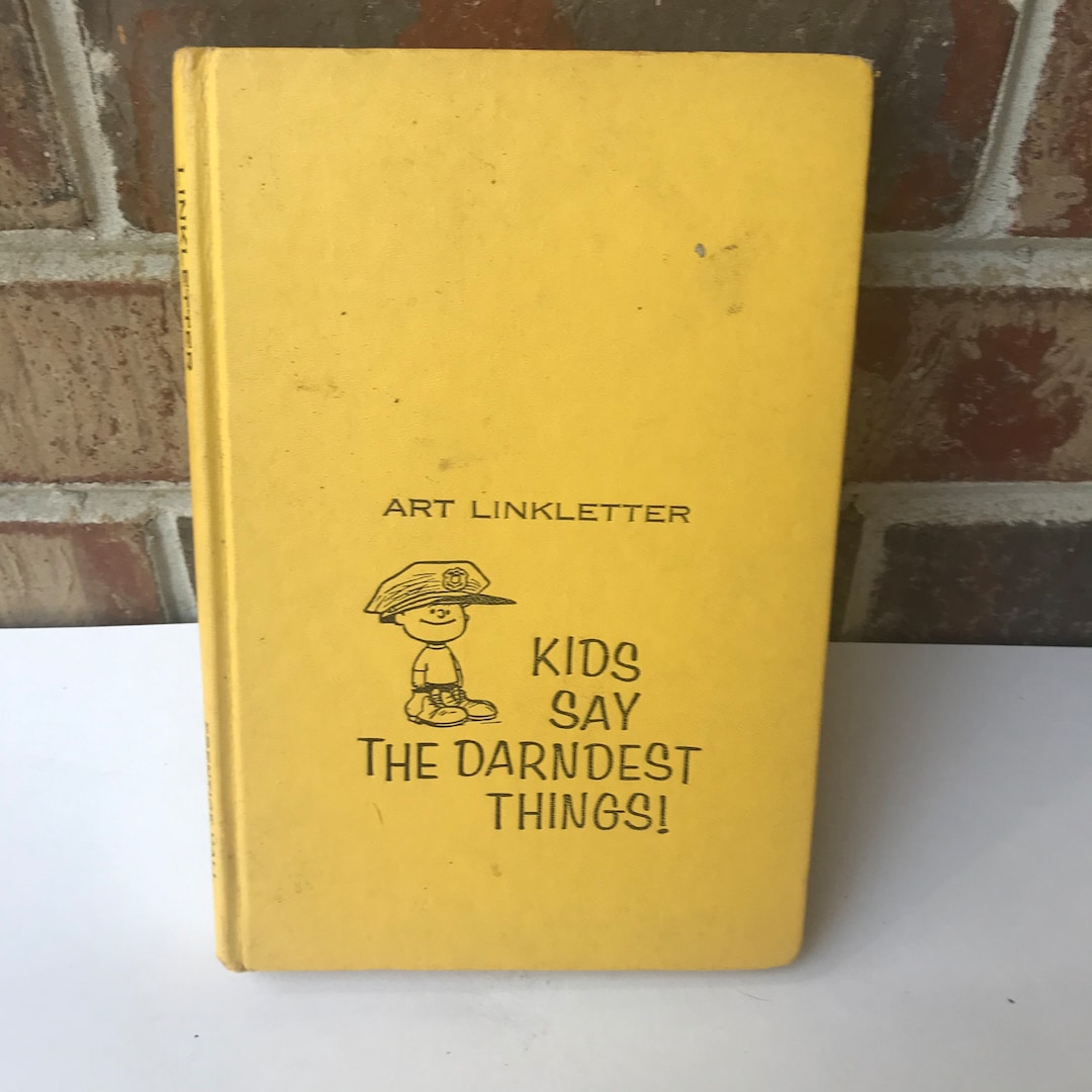 Kids Say the Darndest Things! Ark Linkletter Illustrated by Charles M ...