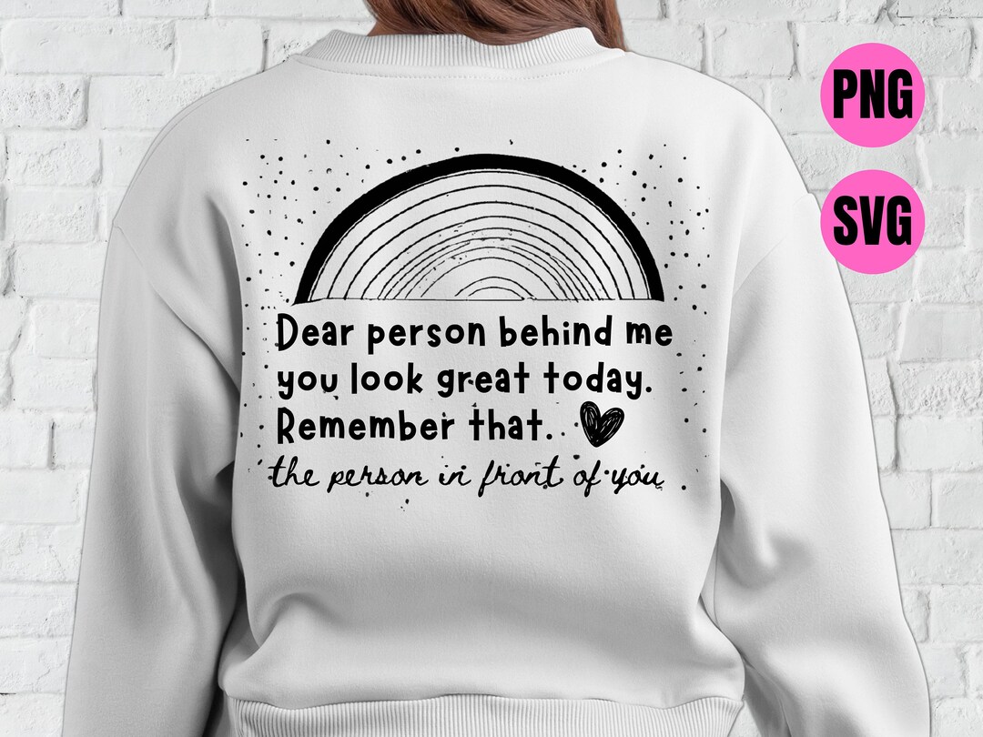 Dear Person Behind Me You Look Great Today Hoodie Trendy Svg Files for ...