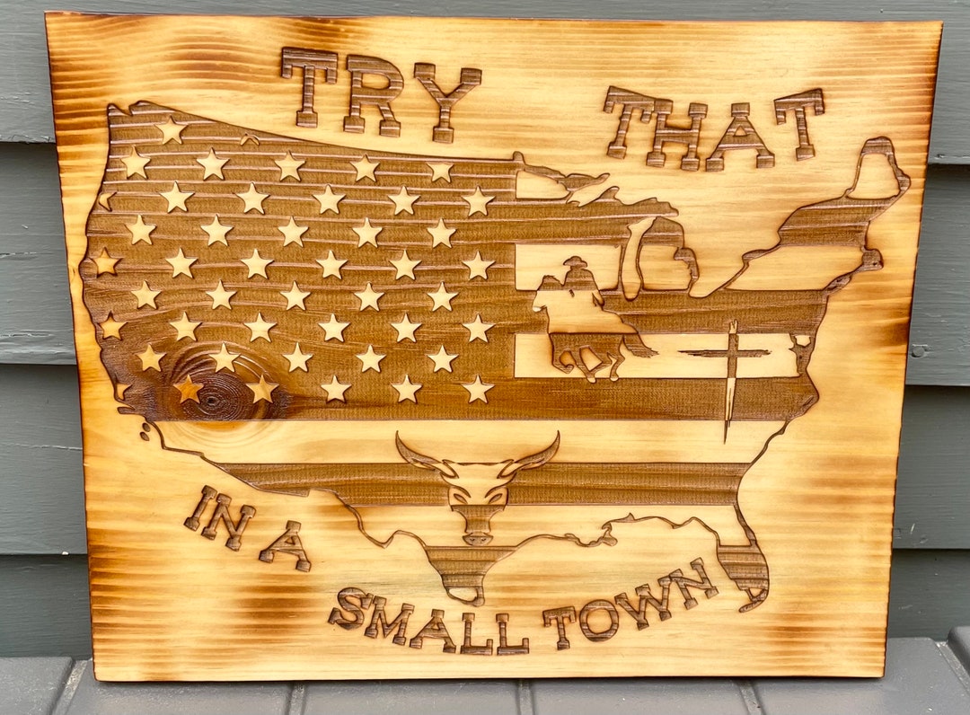 Try That in A Small Town Large Sign, Wall Mounted Patriotic Sign, Wood ...