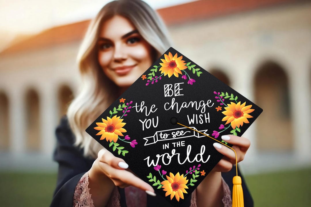 Be the Change You Wish to See Graduation Cap Topper (physical Product ...